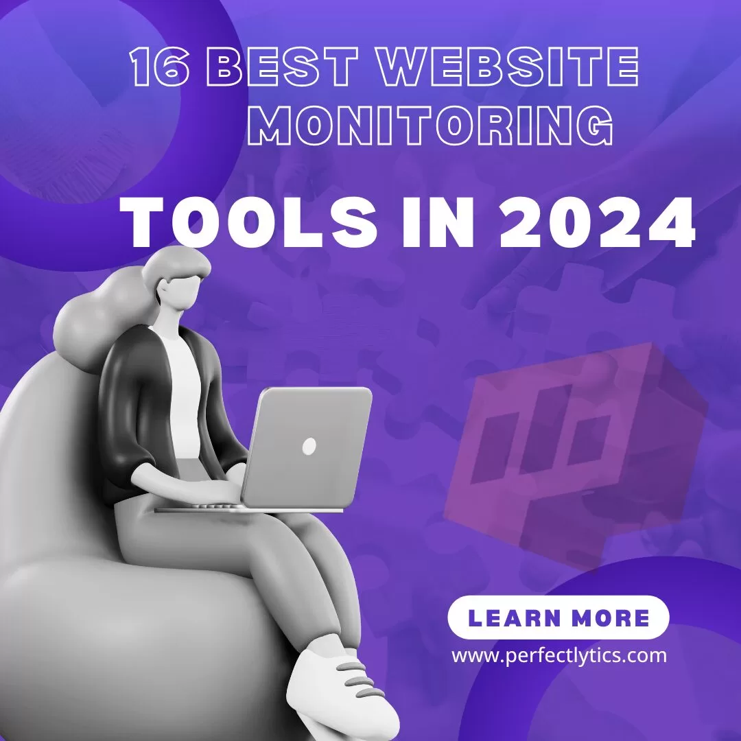 16 Best Website Monitoring Tools in 2024 (Free & Paid) - Perfectlytics